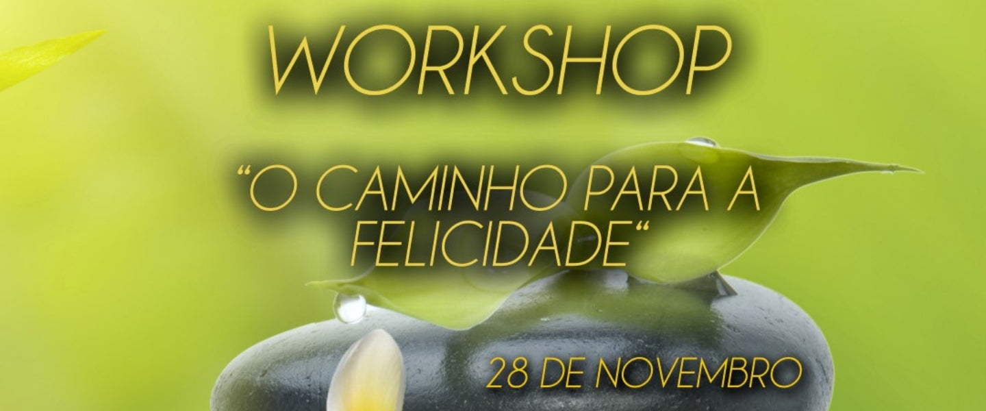Workshop “O Caminho para a Felicidade” – Taipas Termal